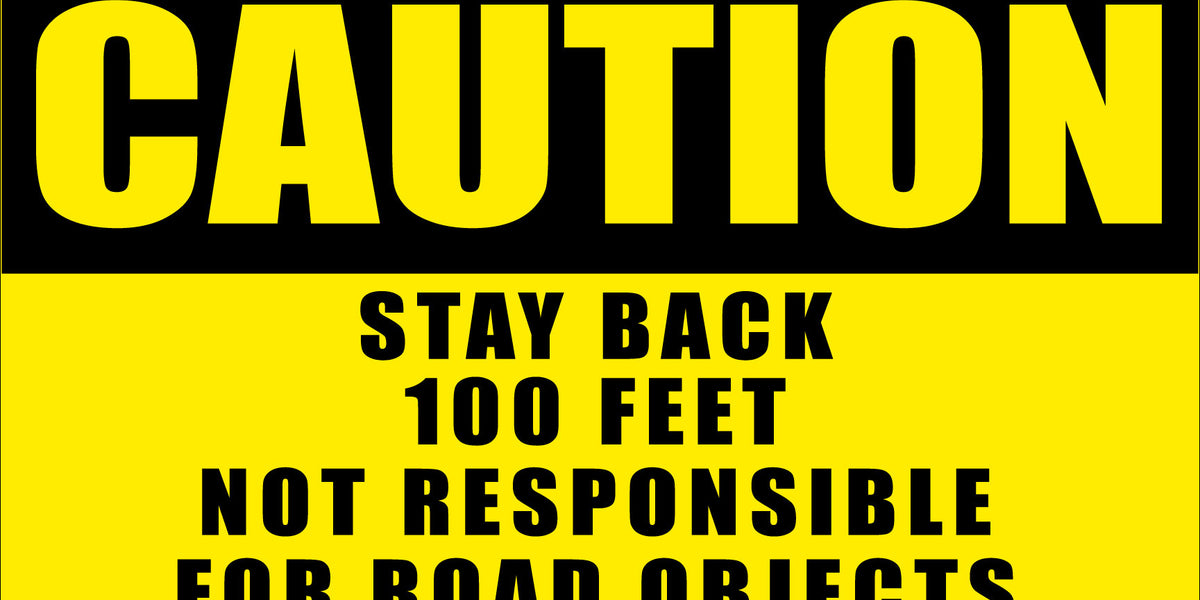 CAUTION STAY BACK, NOT RESPONSIBLE FOR ROAD OBJECTS TRUCK SAFETY STICK ...